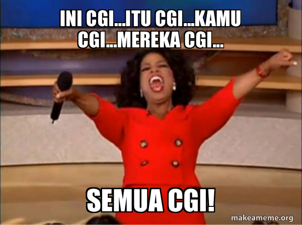 Ini Cgi...itu cgi...kamu cgi...mereka cgi... Semua cgi! - Oprah Winfrey ...
