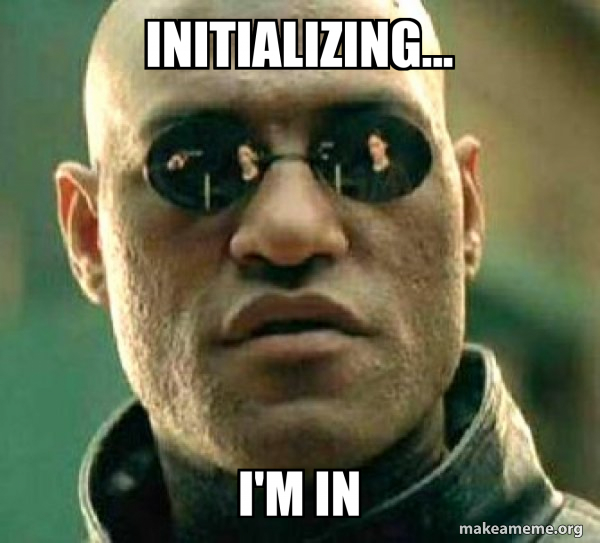 Initializing... I'm in - Matrix Morpheus Meme Generator