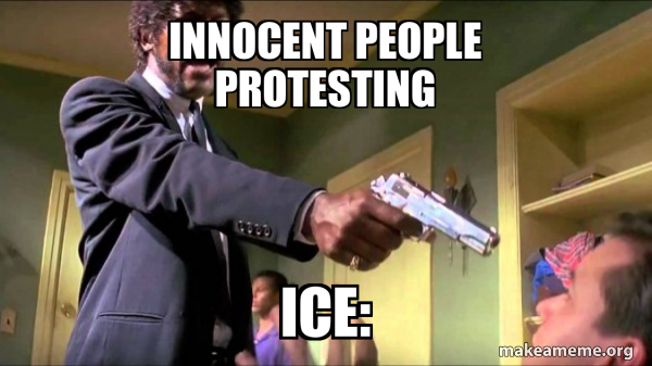 innocent people protesting ice: - Samuel L. Jackson Say What Meme Generator