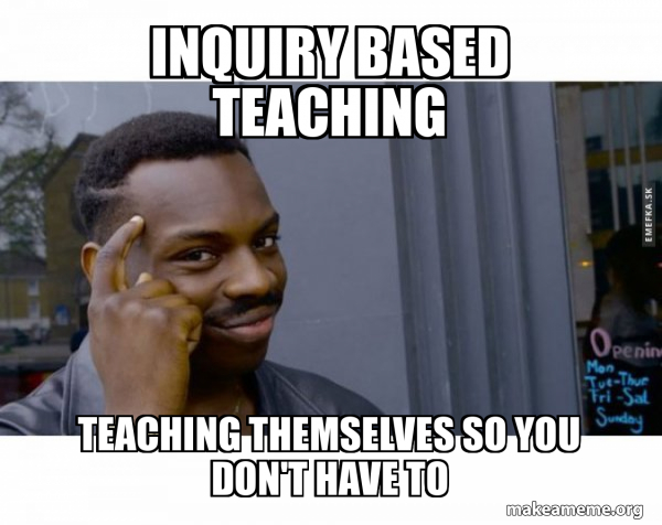 Inquiry Based teaching Teaching themselves so you don't have to - Roll ...