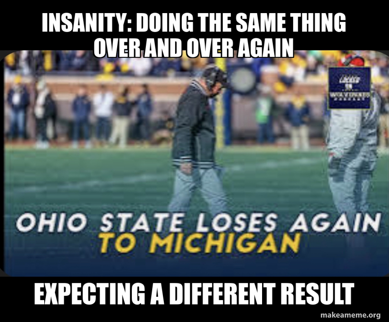 Insanity: doing the same thing over and over again Expecting a ...