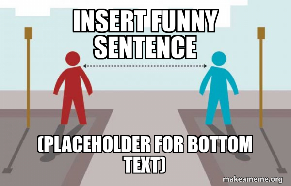 insert funny sentence (placeholder for bottom text) - Coronavirus ...