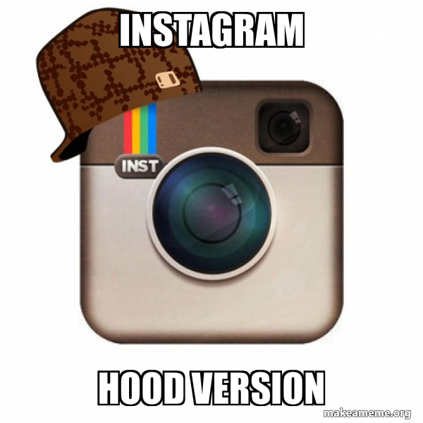 Instagram hood version - Scumbag Instagram Meme Generator