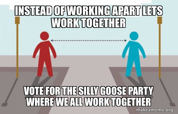 Instead of working apart lets work together Vote for the Silly Goose ...