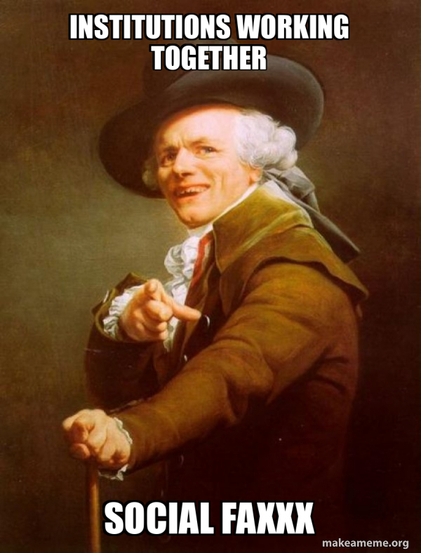 INSTITUTIONS working together Social Faxxx - Joseph Ducreux Meme Generator