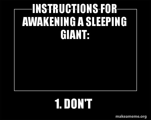 Instructions for awakening a sleeping giant: 1. Don't - Motivational ...