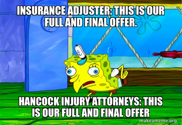 Insurance Adjuster: This is our full and final offer. Hancock Injury ...