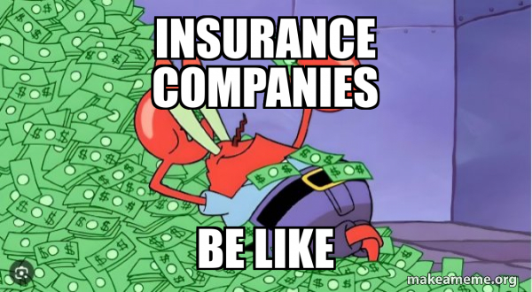 insurance companies be like - Mr Krabs Money Meme Generator