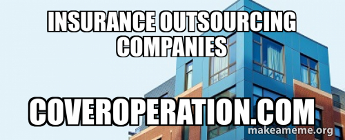 insurance outsourcing companies coveroperation.com Meme Generator