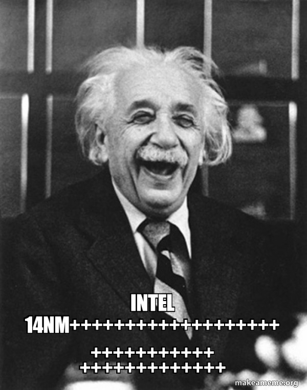 intel 14nm+++++++++++++++++++ +++++++++++ +++++++++++++ - Laughing ...