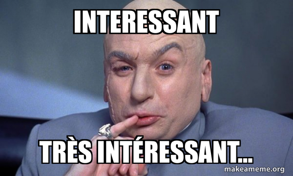 Interessant Très intéressant... - You Complete Me Meme Generator