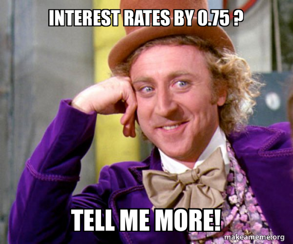 interest rates by 0.75 ? tell me more! - Willy Wonka Sarcasm Meme Meme ...