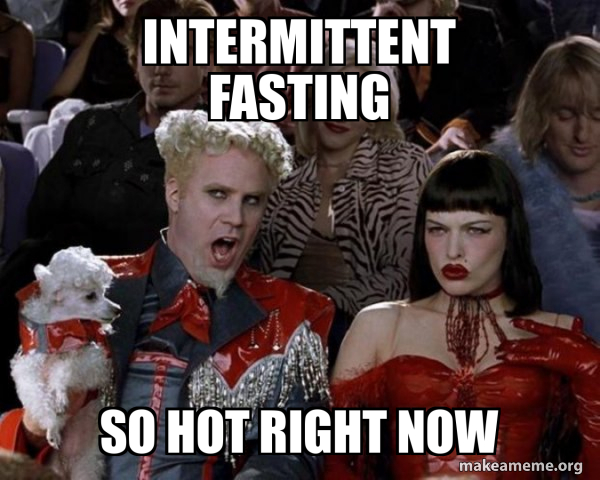 Intermittent fasting So Hot Right Now - So Hot Right Now Meme Generator