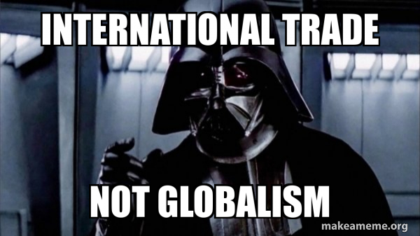 International Trade Not Globalism - Darth Vader - Choke Meme Generator