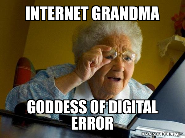 Internet Grandma Goddess Of Digital Error - Internet Grandma Meme Generator