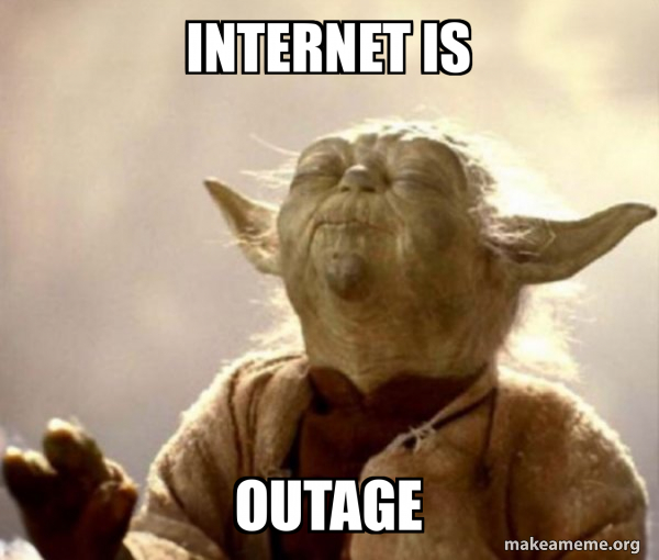 internet is outage - Yoda Smell Meme Generator