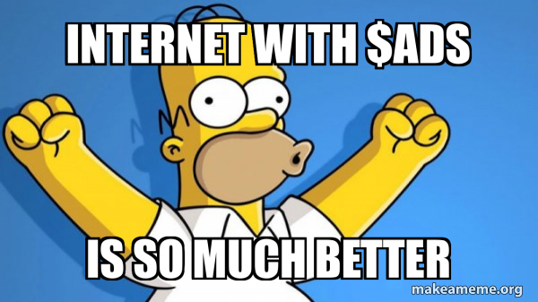 internet with $ADS is so much better - Happy Homer Meme Generator