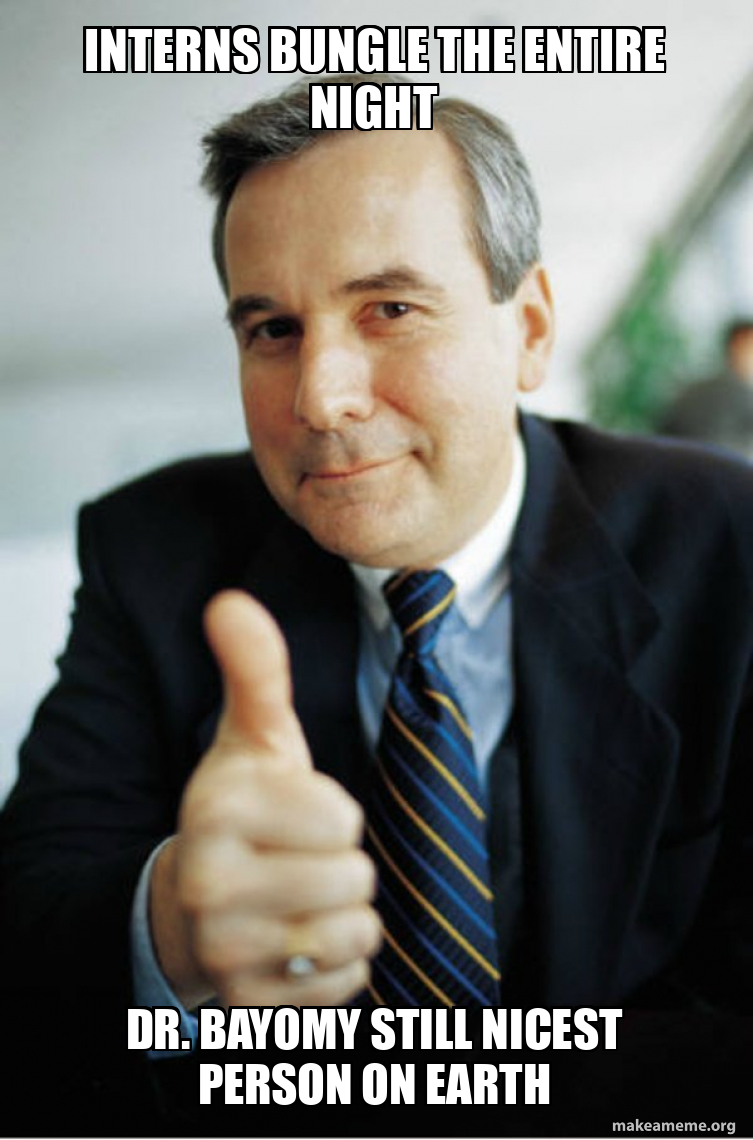 Interns bungle the entire night Dr. Bayomy still nicest person on earth ...