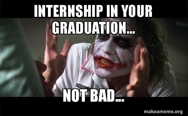 Internship in your Graduation... Not Bad... - Everyone Loses Their ...