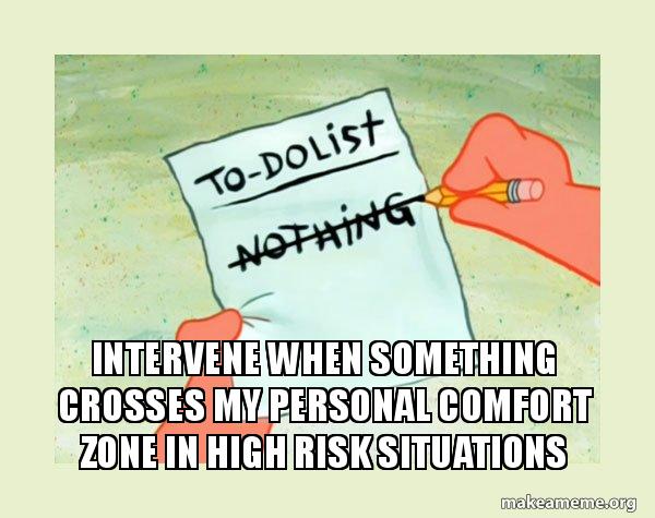 Intervene when something crosses my personal comfort zone in high risk ...