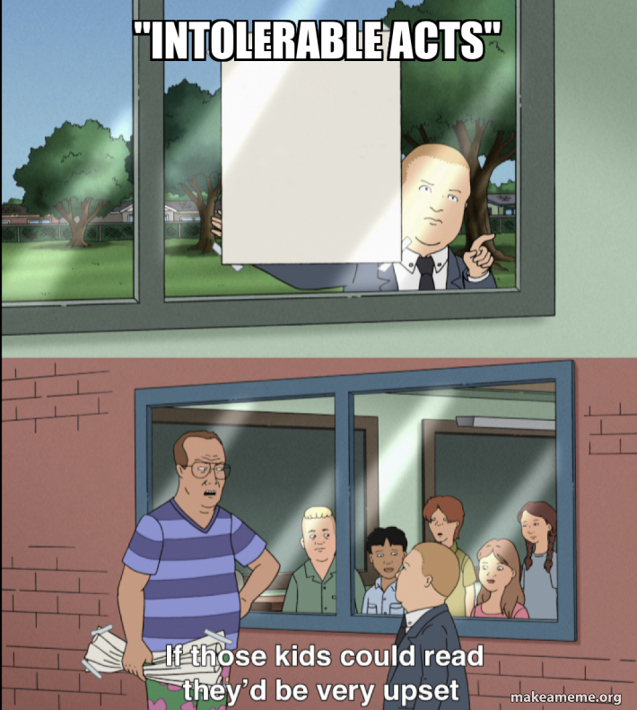 "Intolerable acts" Meme Generator