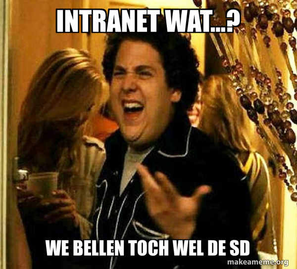 Intranet wat...? We bellen toch wel de SD - Seth from Superbad Meme ...