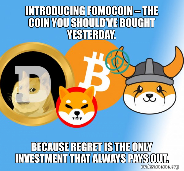 Introducing FomoCoin – the coin you should’ve bought yesterday. Because ...