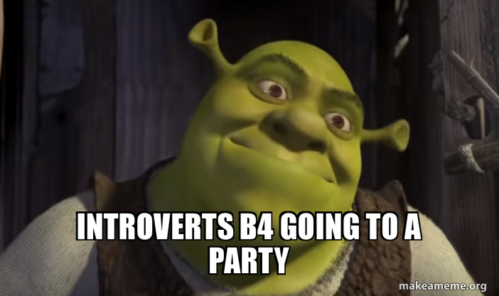 Introverts B4 going to a party Meme Generator