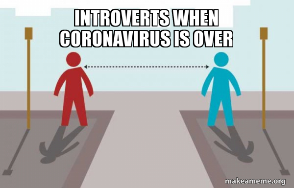 Introverts when coronavirus is over - Coronavirus Social Distancing ...