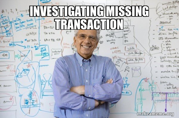 investigating missing transaction - Good Guy Professor | Make a Meme