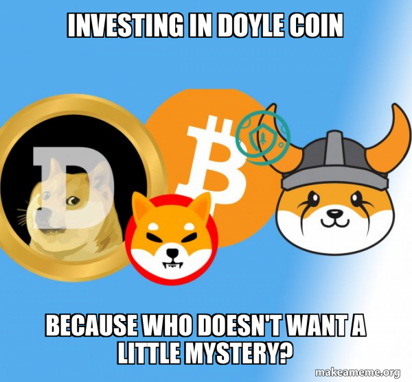Investing in Doyle Coin Because who doesn't want a little mystery ...