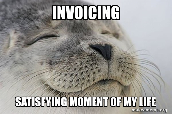Invoicing satisfying moment of my life - Satisfied Seal Meme Generator
