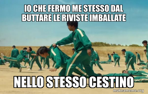 Io che fermo me stesso dal buttare le riviste imballate Nello stesso ...