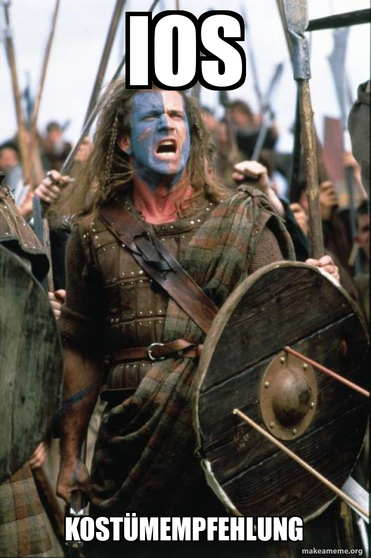 IOS Kostümempfehlung - William Wallace Meme Generator