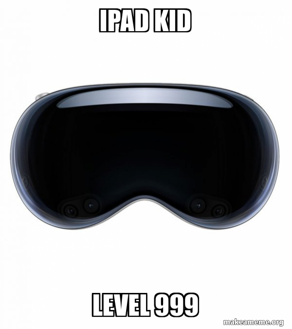 Ipad Kid Level 999 - Apple Vision Pro Meme Generator