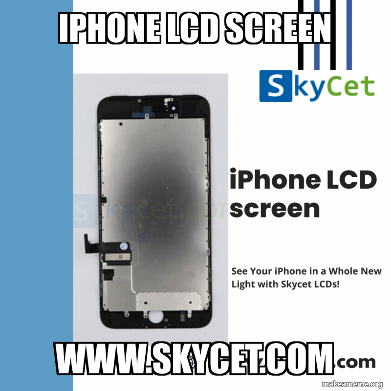 iPhone LCD screen www.skycet.com Meme Generator