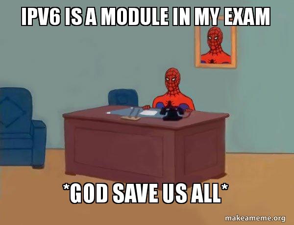 IPv6 is a module in my Exam *God save us all* - Spiderman Meme Generator
