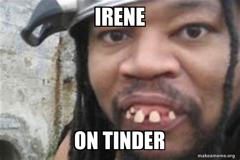irene on tinder Meme Generator