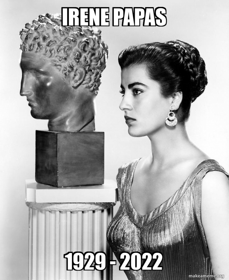 IRENE PAPAS 1929 - 2022 Meme Generator