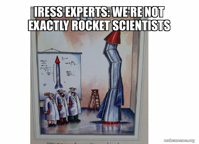 IRESS experts: We're not exactly rocket scientists | Make a Meme