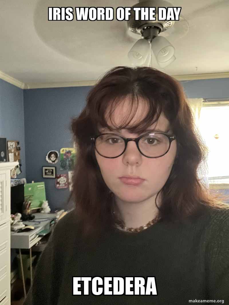 iris word of the day etcedera Meme Generator