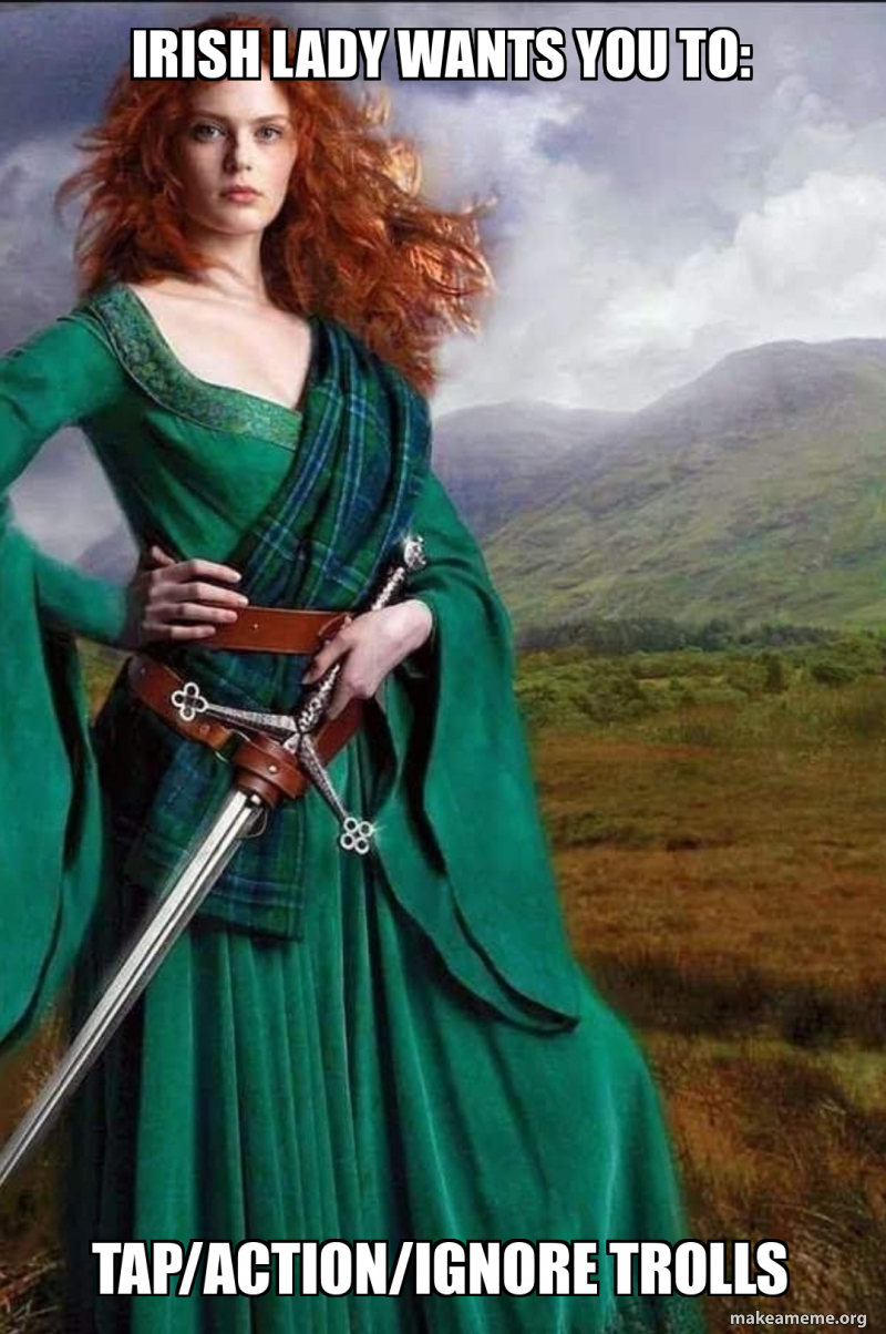 Irish Lady wants you to: Tap/action/ignore trolls Meme Generator