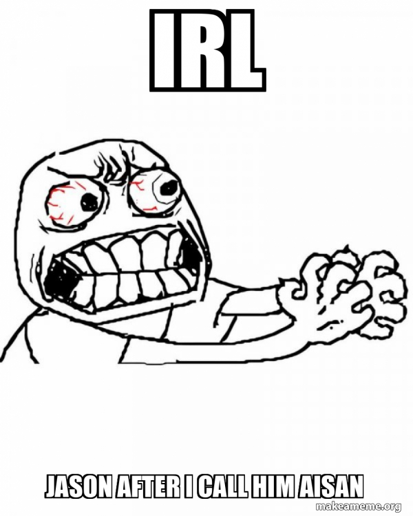 Irl Jason After I Call Him AISAN - Angry Meme Generator