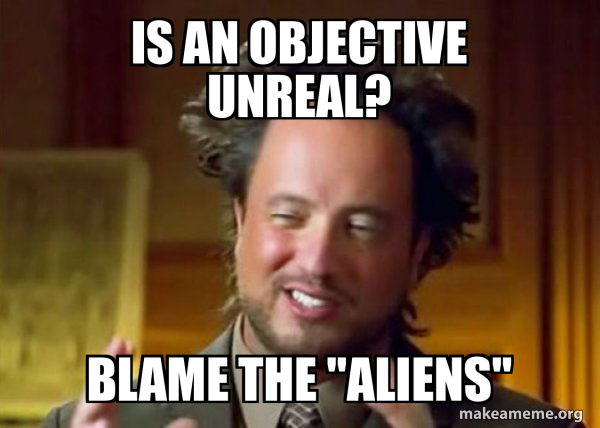 Is an Objective unreal? Blame the "Aliens" - Ancient Aliens - Crazy ...