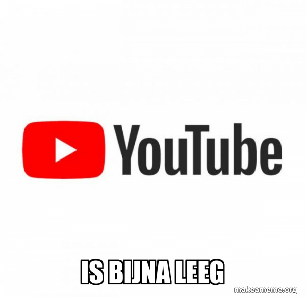 is bijna leeg - YouTube Meme Generator