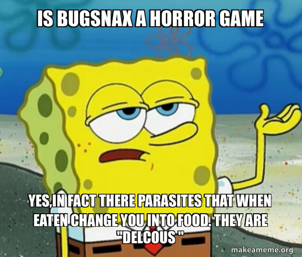 Is Bugsnax a horror game Yes,In fact there parasites that when eaten ...