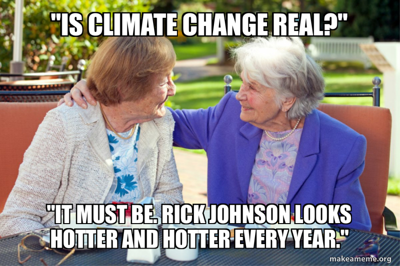 "Is climate change real?" "It must be. Rick Johnson looks hotter and ...