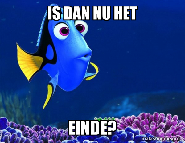 Is dan nu het Einde? - Dory from Nemo (5 second memory) Meme Generator