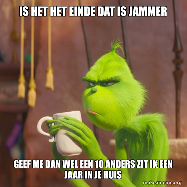 Is het het einde dat is jammer geef me dan wel een 10 anders zit ik een ...