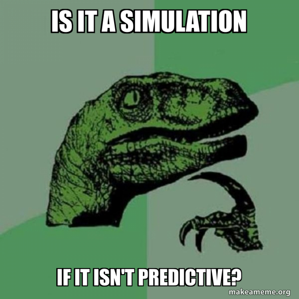 Is it a simulation if it isn't predictive? - Philosoraptor Meme Generator